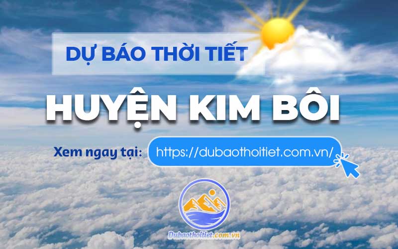 Thời tiết Kim Bôi, Hoà Bình hôm nay, ngày mai và những ngày tới - Dự ...